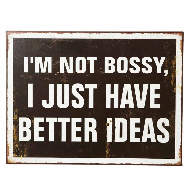 I'm not bossy, I just have better ideas sign – Southwood Garden Centre