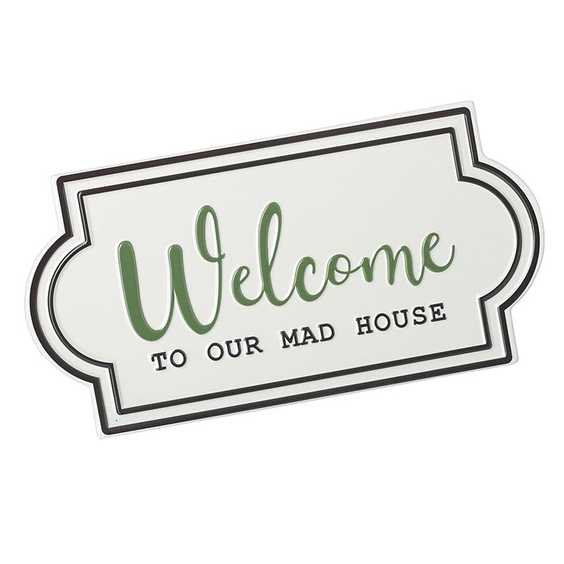 Welcome to Our Mad House Decorative Sign – Southwood Garden Centre